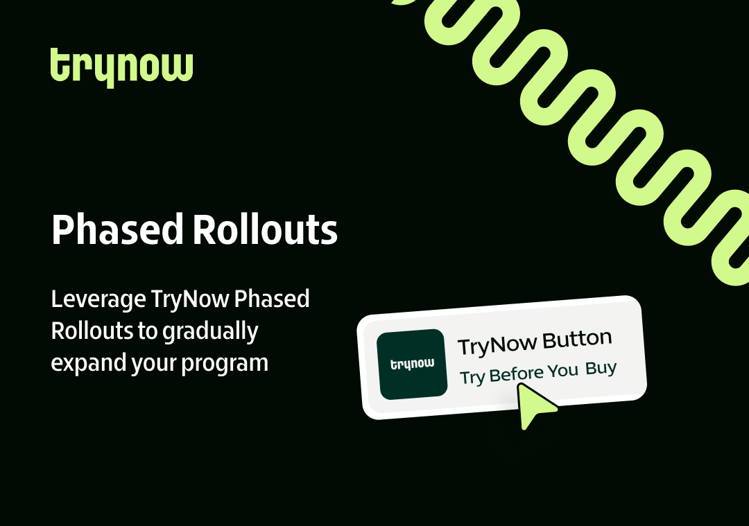 Leverage TryNow Phased Rollouts to launch your TBYB program